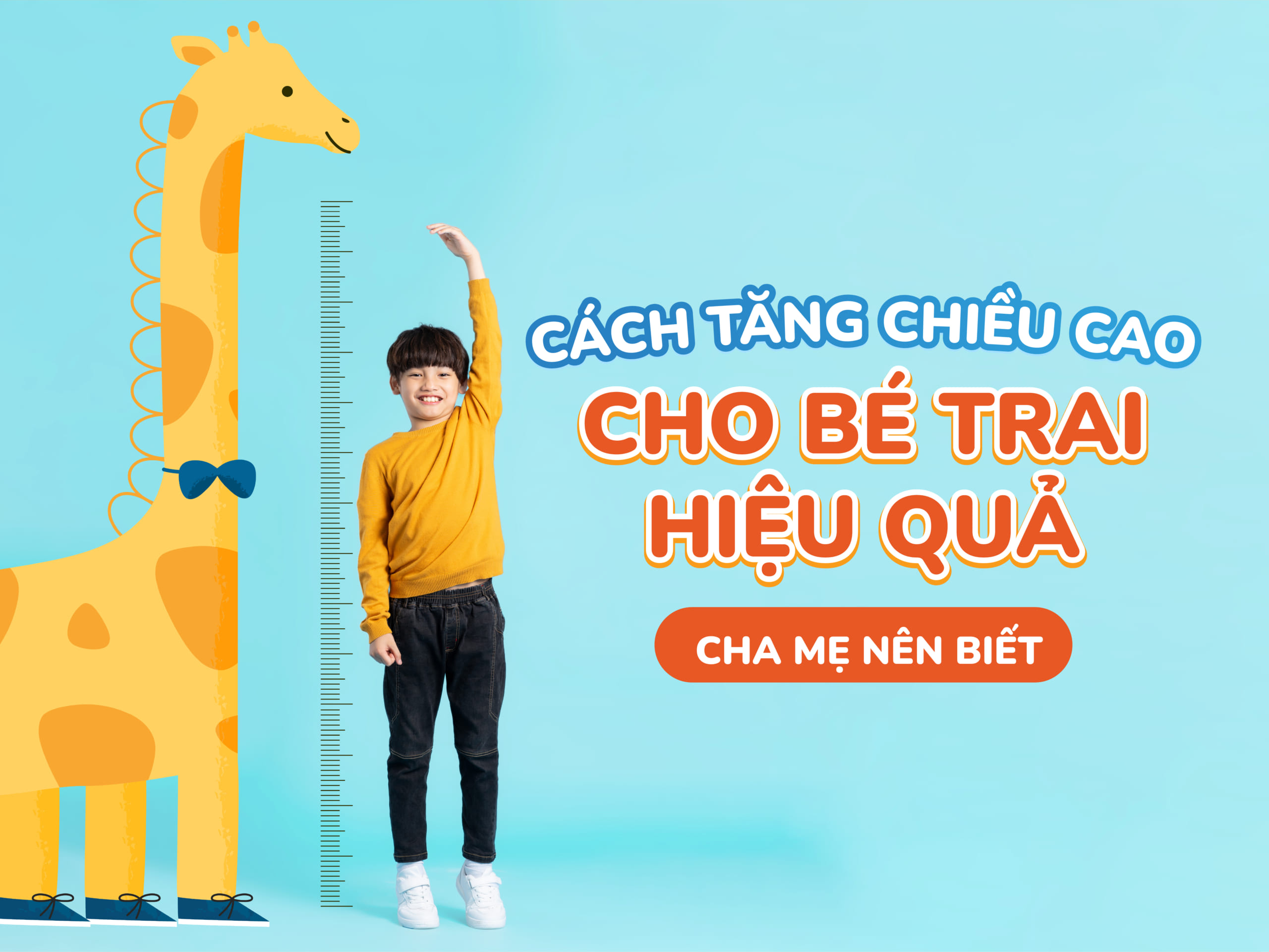Cách tăng chiều cao cho bé trai hiệu quả cha mẹ nên biết